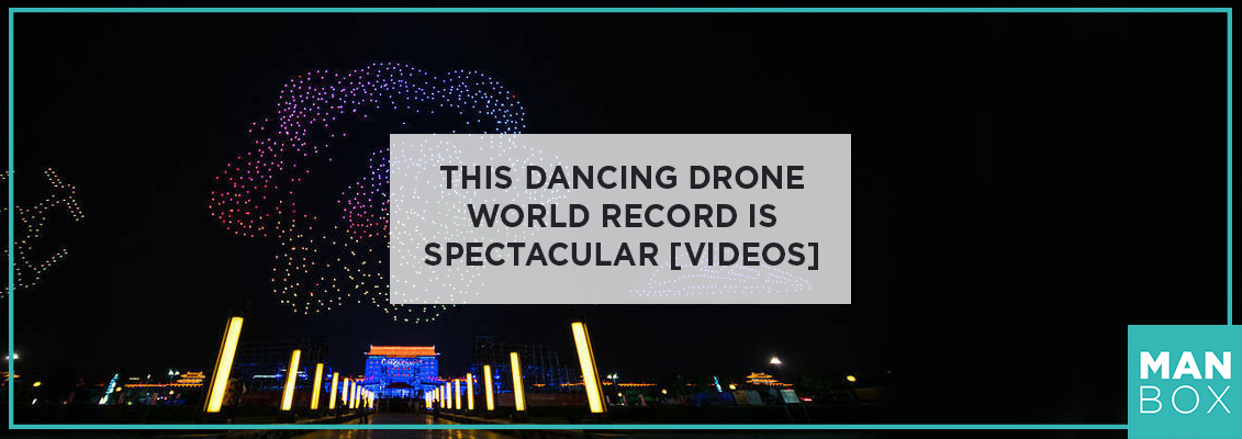 This Dancing Drone World Record Is Spectacular [Videos] - MANBOX